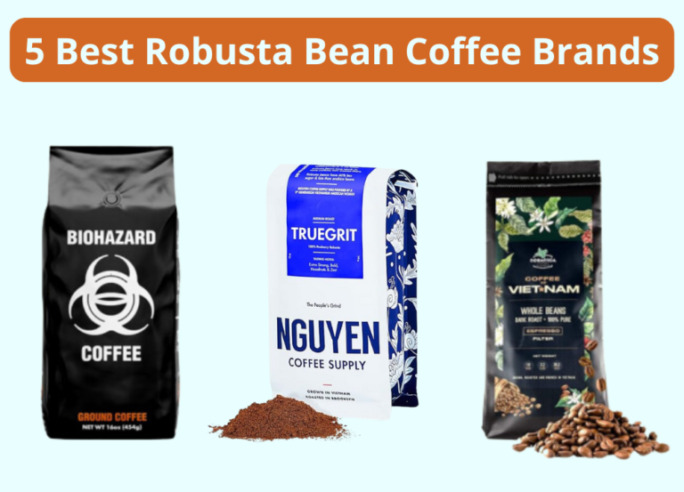 5 Best Robusta Bean Coffee Brands - Grind Those Beans
