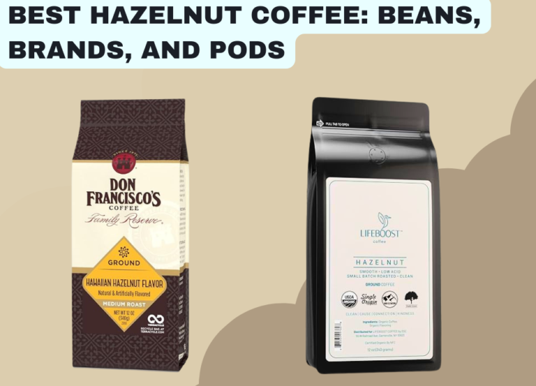 Best Hazelnut Coffee: Beans, Brands, and Pods