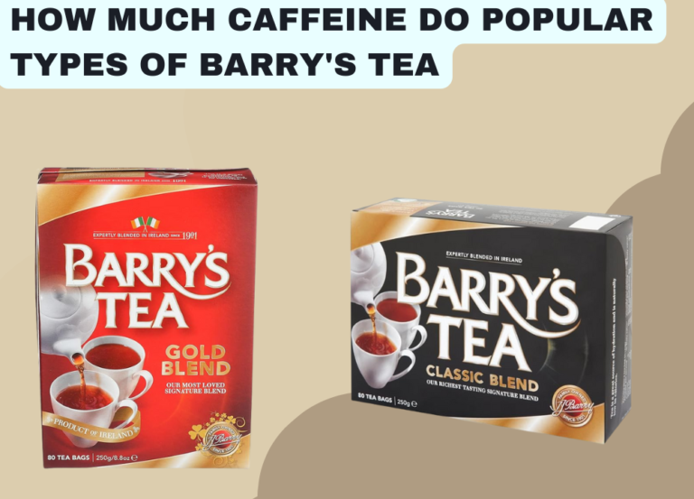 How Much Caffeine Do Popular Types of Barry's Tea