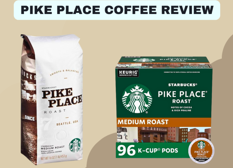 Pike Place Coffee Review: Flavor, Aroma and Brewing Tips