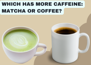 Which Has More Caffeine: Matcha or Coffee?